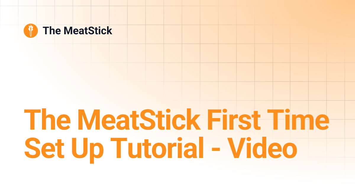 The MeatStick First Time Set Up Tutorial - Video | The MeatStick