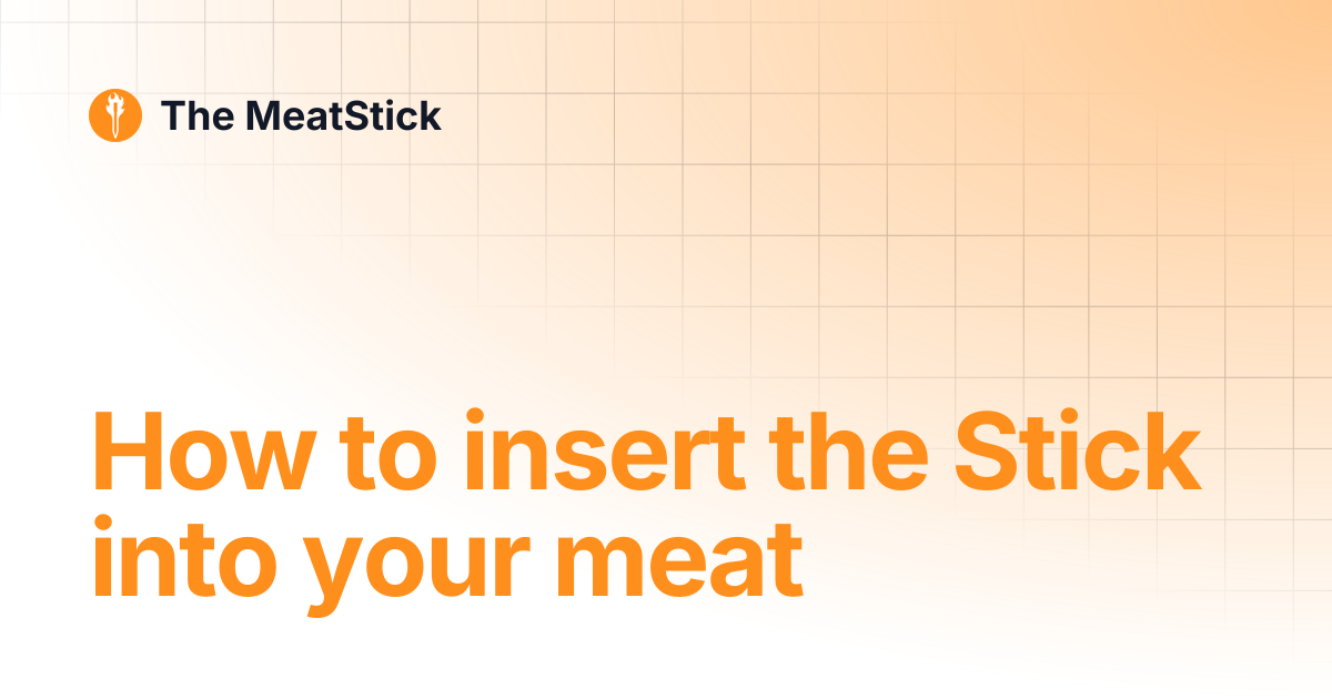 How to insert the Stick into your meat | The MeatStick