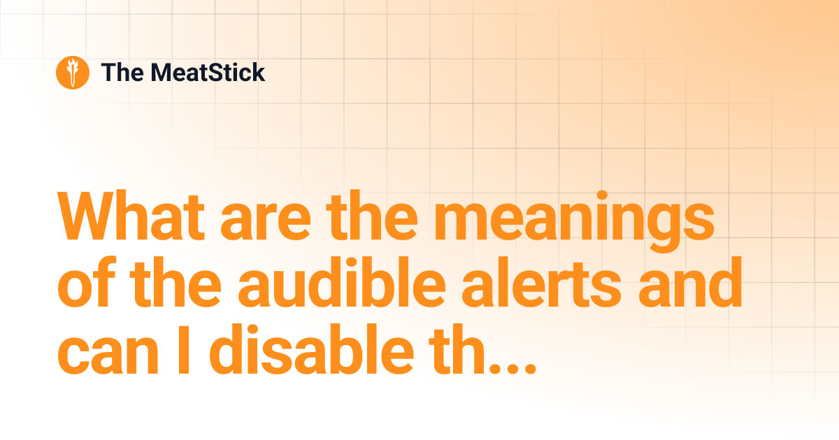 What are the meanings of the audible alerts and can I disable them ...